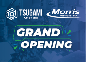Tsugami America Minnesota Tech Center Grand Opening - Tsugami America